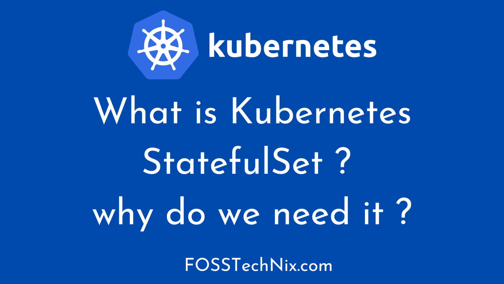 What is Kubernetes StatefulSet and why do we need it