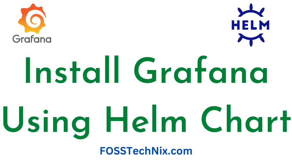 How to Install Grafana Using Helm Chart How to Install Grafana Using Helm Chart