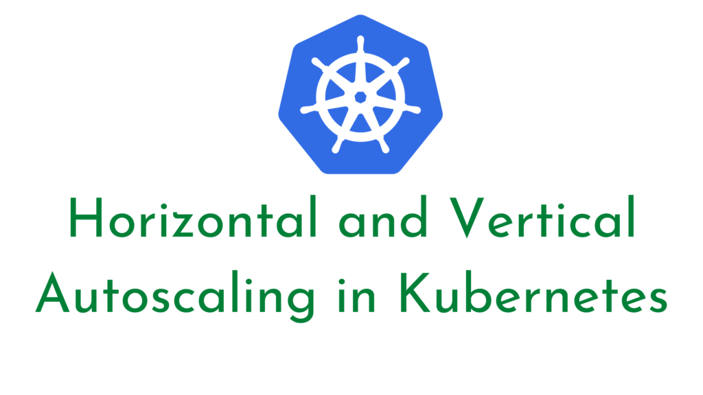 Horizontal and Vertical Autoscaling in Kubernetes Horizontal and Vertical Autoscaling in Kubernetes
