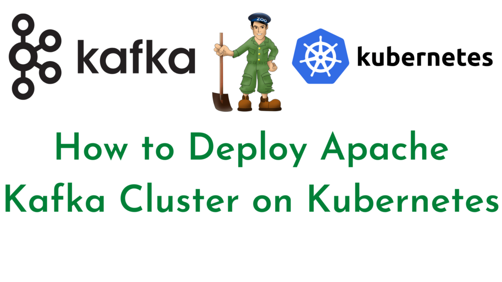 How To Deploy Apache Kafka Cluster On Kubernetes