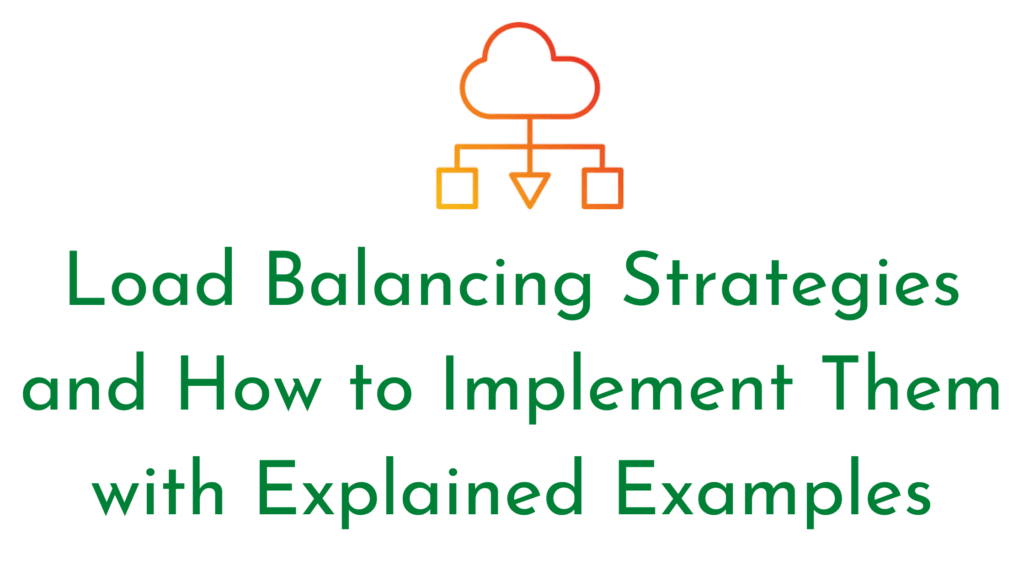 Load Balancing Strategies and How to Implement Them with Explained Examples