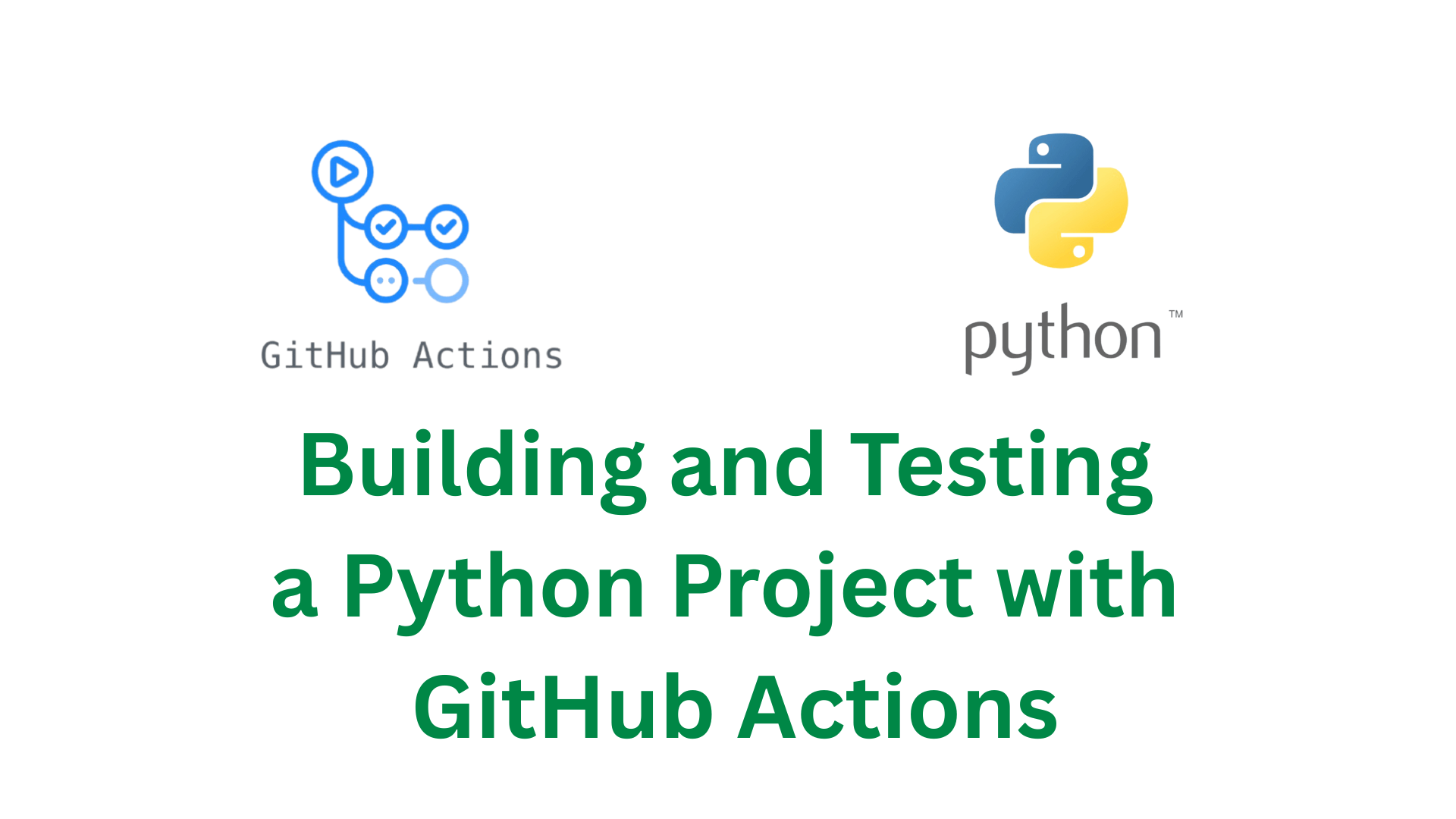 Building And Testing A Python Project With Github Actions
